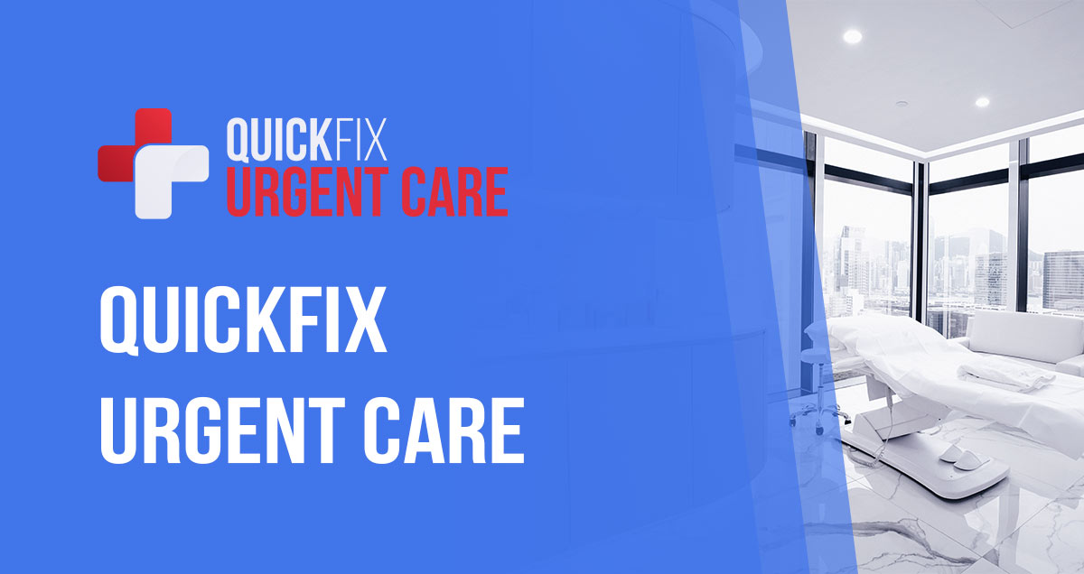 Urgent Care | QuickFix Urgent Care